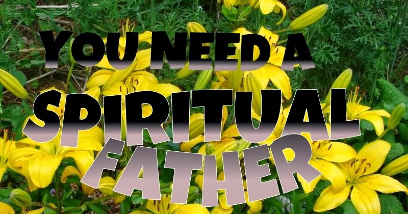 The Need of a Spiritual Father