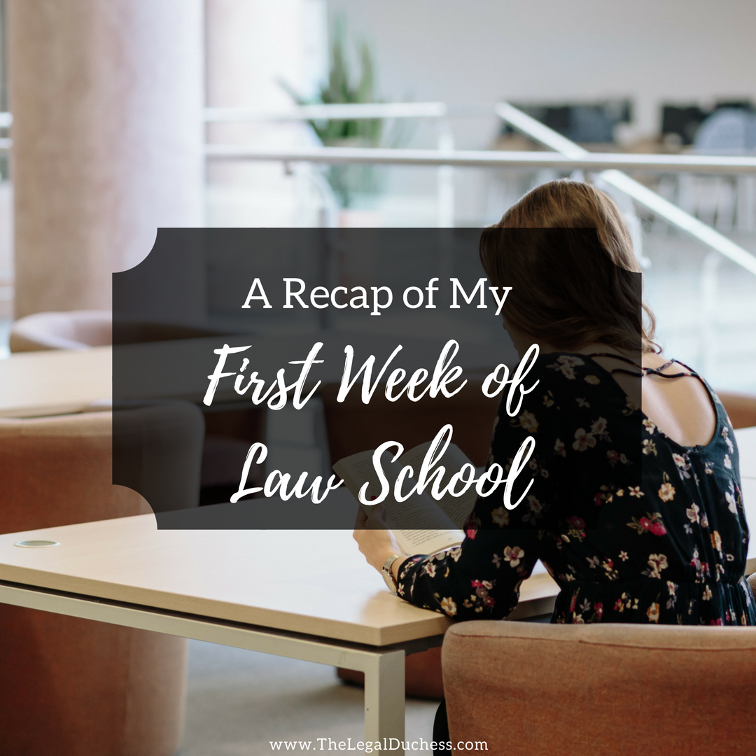 A Recap of My First Week of Law School - The Legal Duchess