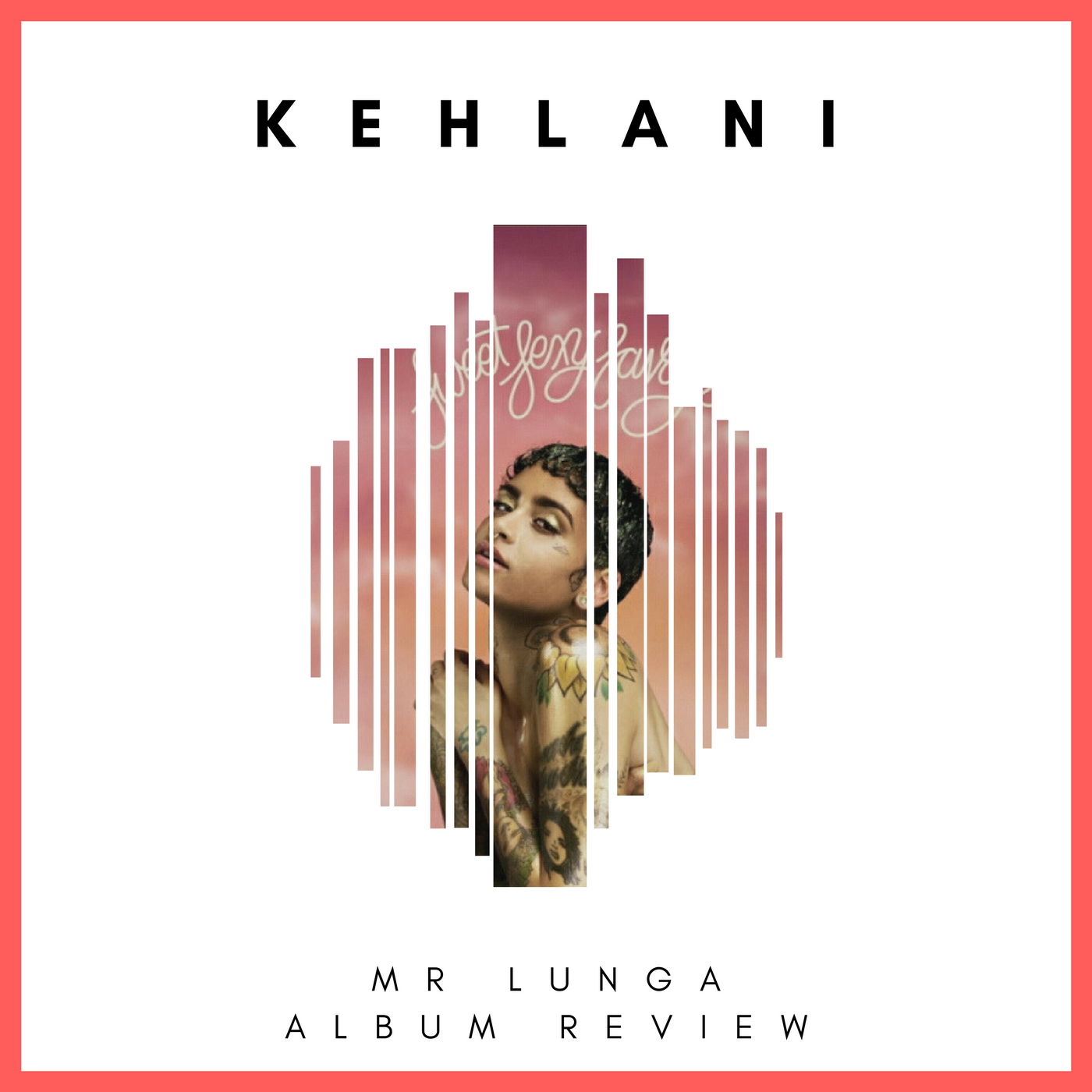 Kehlani-Sweet Sexy Savage album Review - Mr Lunga