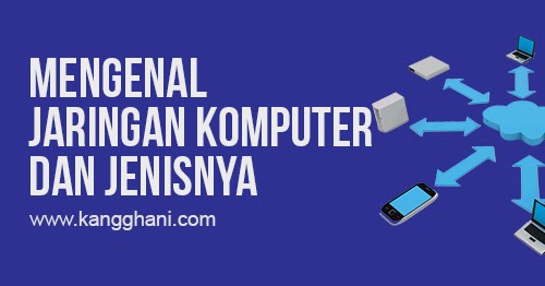 Mengenal Apa Itu Jaringan Komputer Lengkap Beserta Jenisnya - msglitterazzi