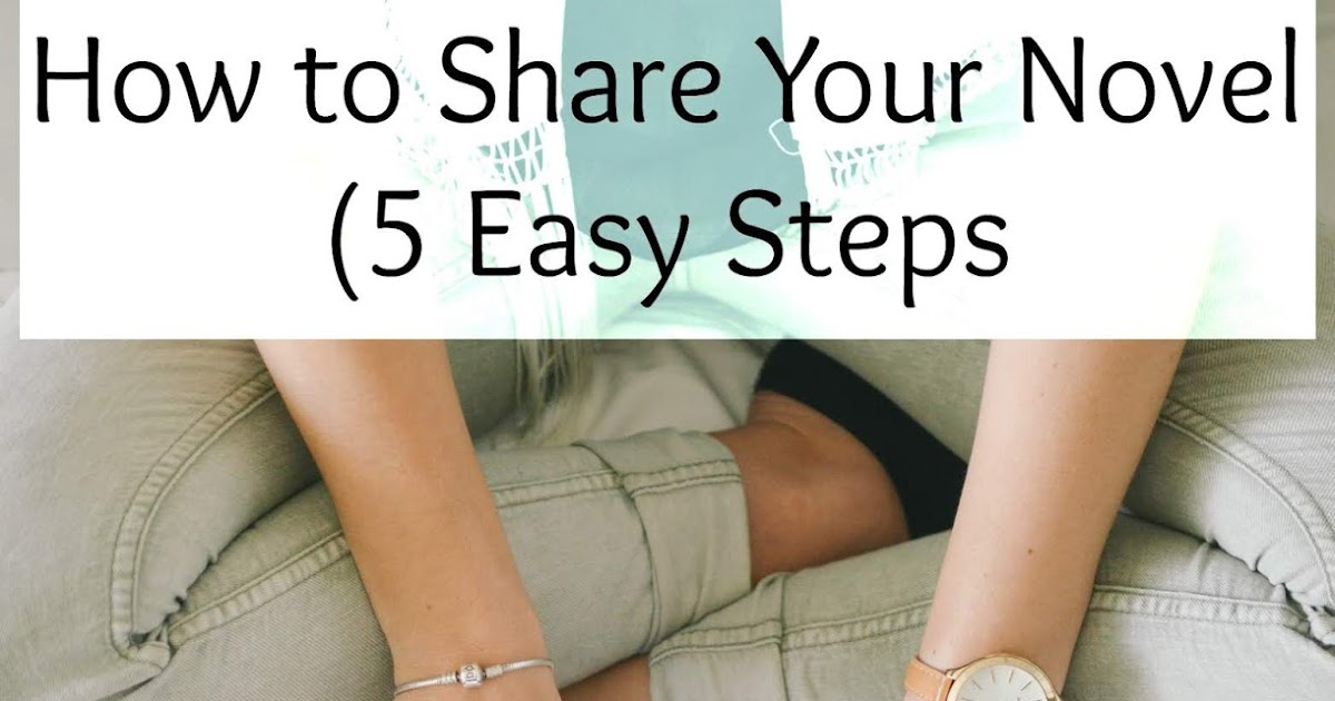 How to Share Your Novel (5 Easy Steps)