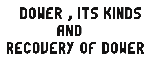 Dower , its kinds and Recovery of dower - The Law Study