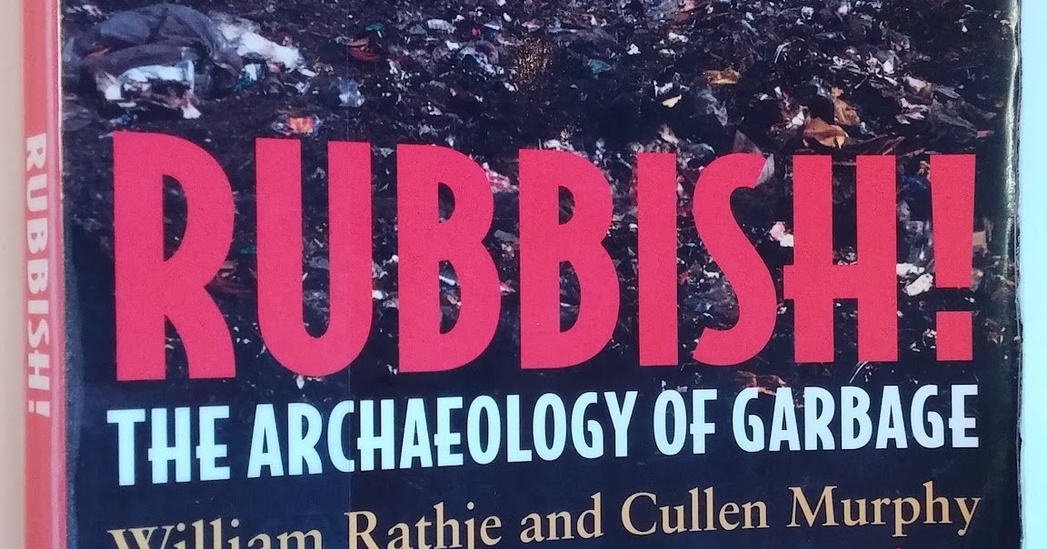 Bronzicorn: Rubbish by William Rathje and Cullen Murphy (book) / What's ...