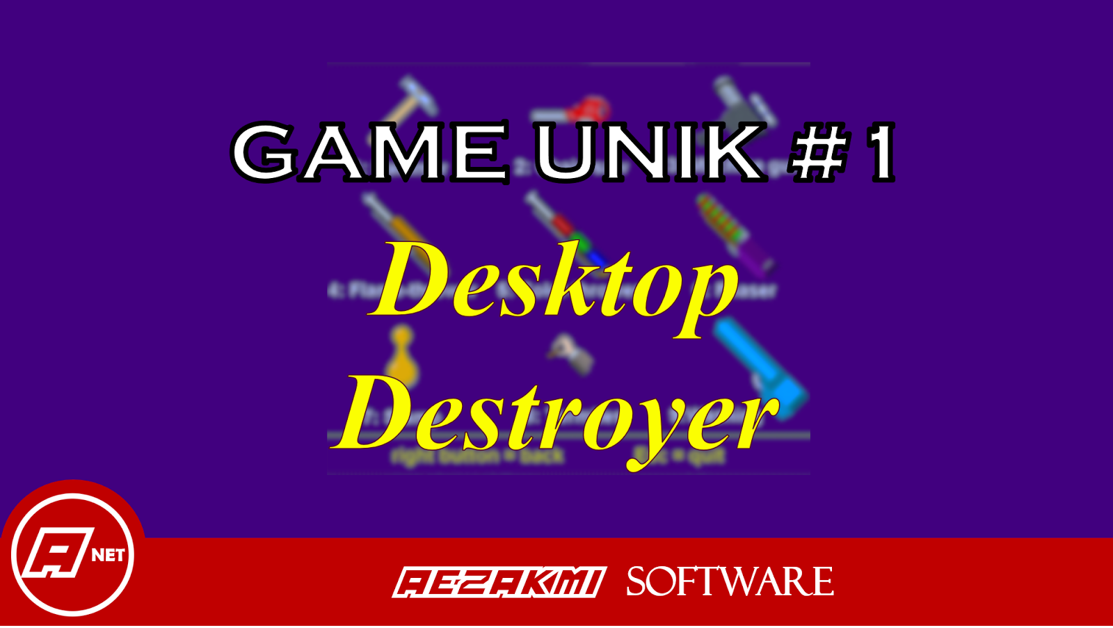 Game Unik: #1 Desktop Destroyer | AEZAKMISoftware