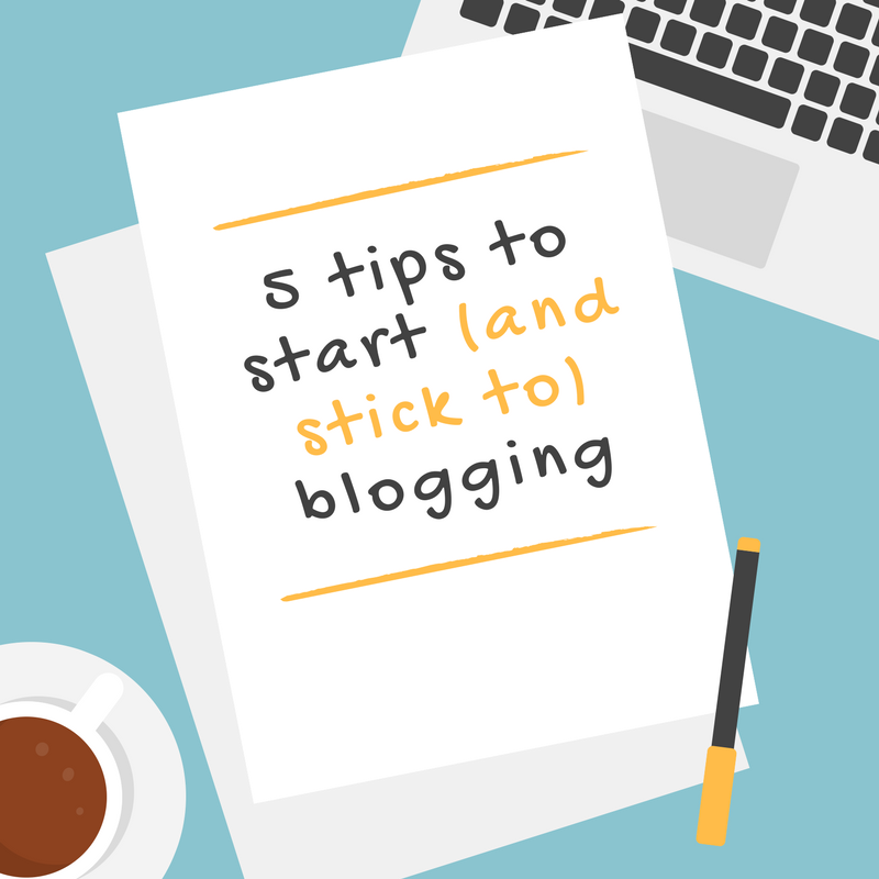 5 tips to start (and stick to) blogging |Keeping it Real
