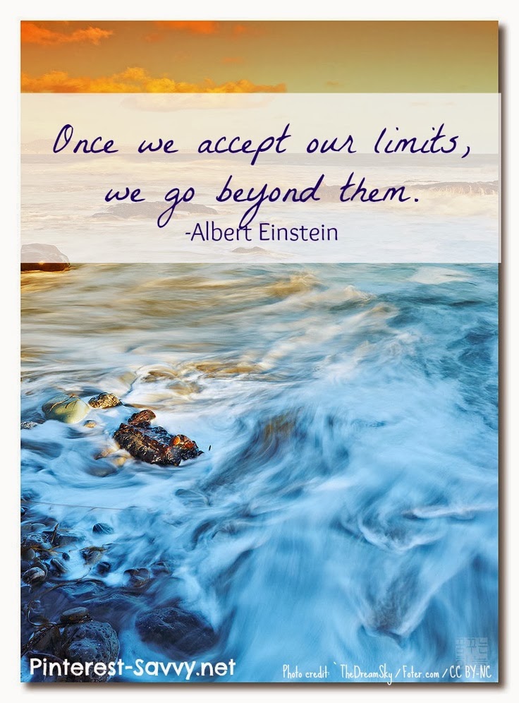 Once we accept our limits we go beyond them - Celebrity Quotes