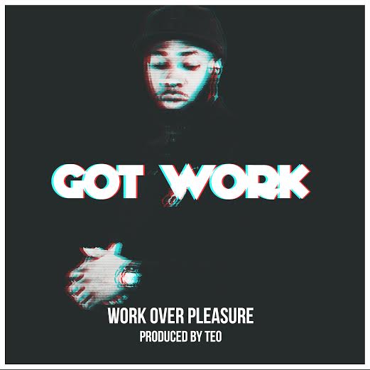 Work Over Pleasure - Got Work - dopeFUTURE