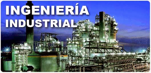 Ingenieria Industrial: ¿QUE ES LA INGENIERÍA INDUSTRIAL?