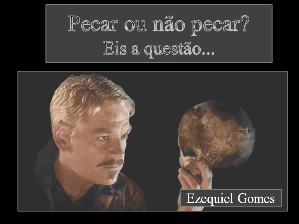 VEM SENHOR JESUS: Pecar ou não pecar? eis a questão... (sermão em áudio)