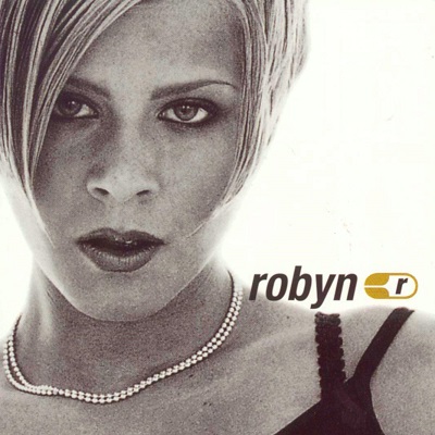 Mainstream Music Madness: Robyn - Discography