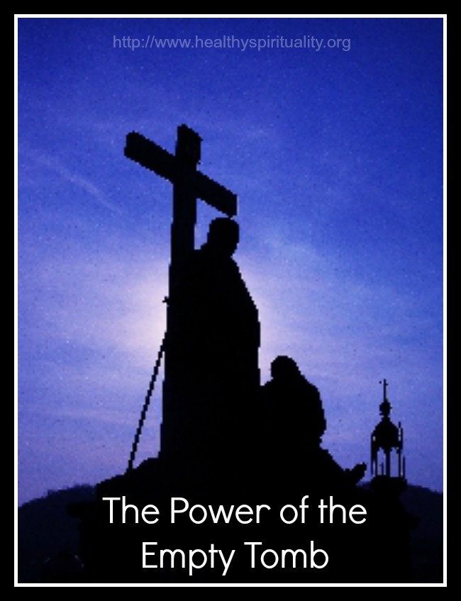 The Power of the Empty Tomb - Healthy Spirituality