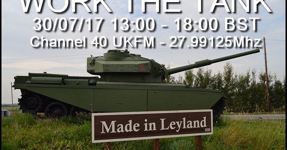 Delboy's Radio Blog: Work The Leyland Tank 30/07/2017