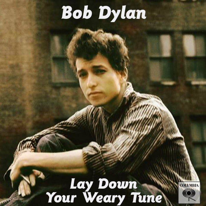 Albums That Should Exist: Bob Dylan - Lay Down Your Weary Tune (1963)