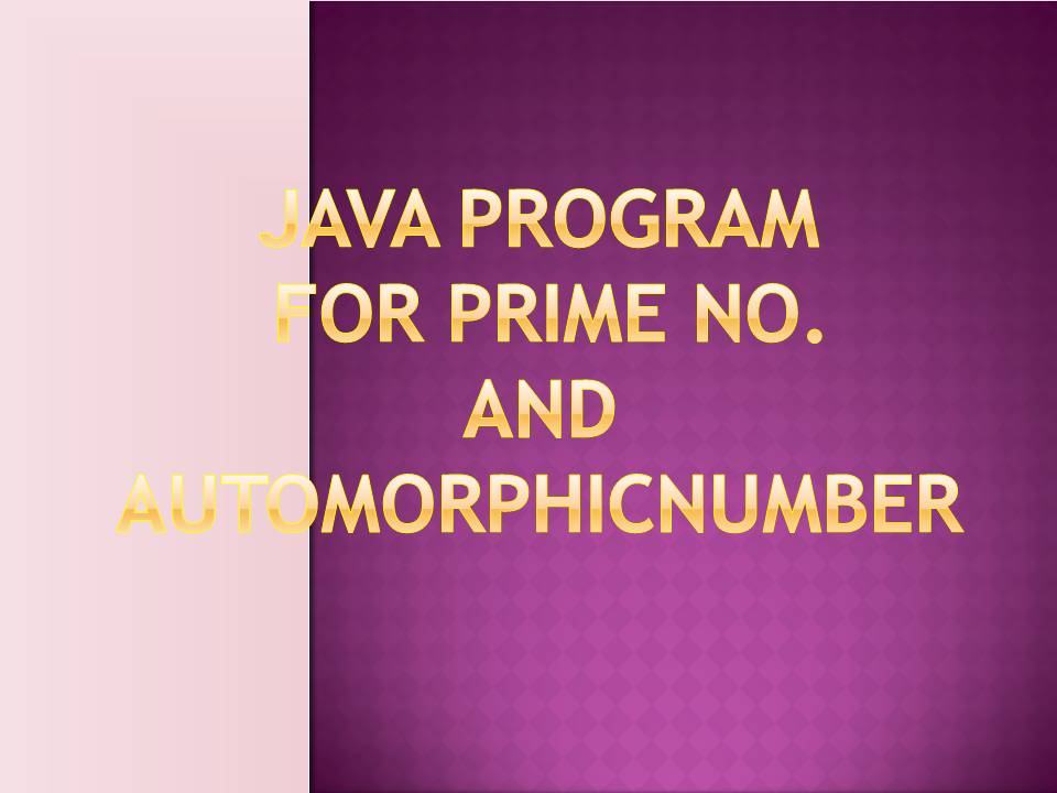 Java program for Prime no. and AutomorphicNumber - Java and Python tutorial