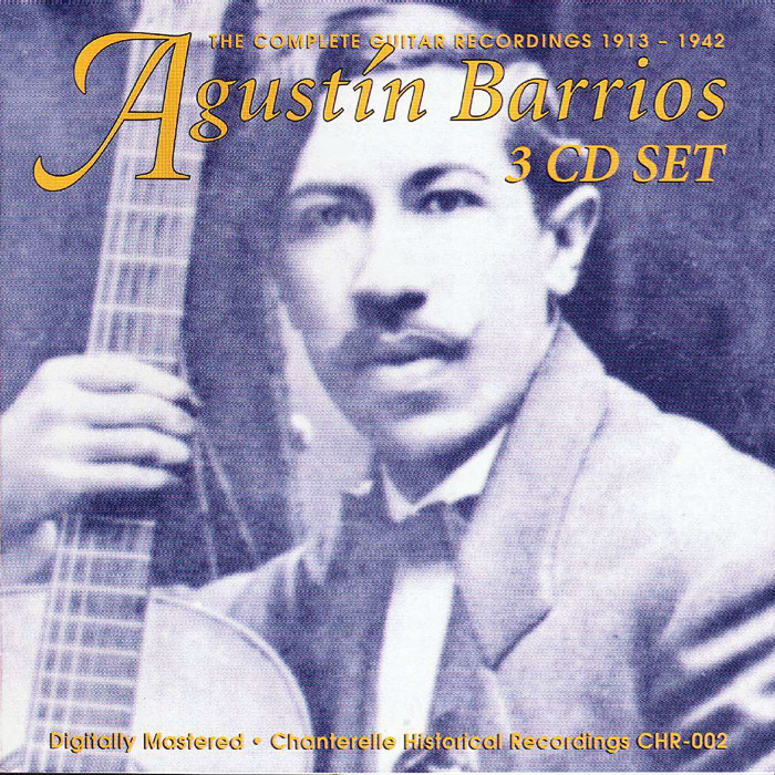 ENTRE MUSICA: AGUSTIN BARRIOS - The complete guitar recordings 1913 - 1942