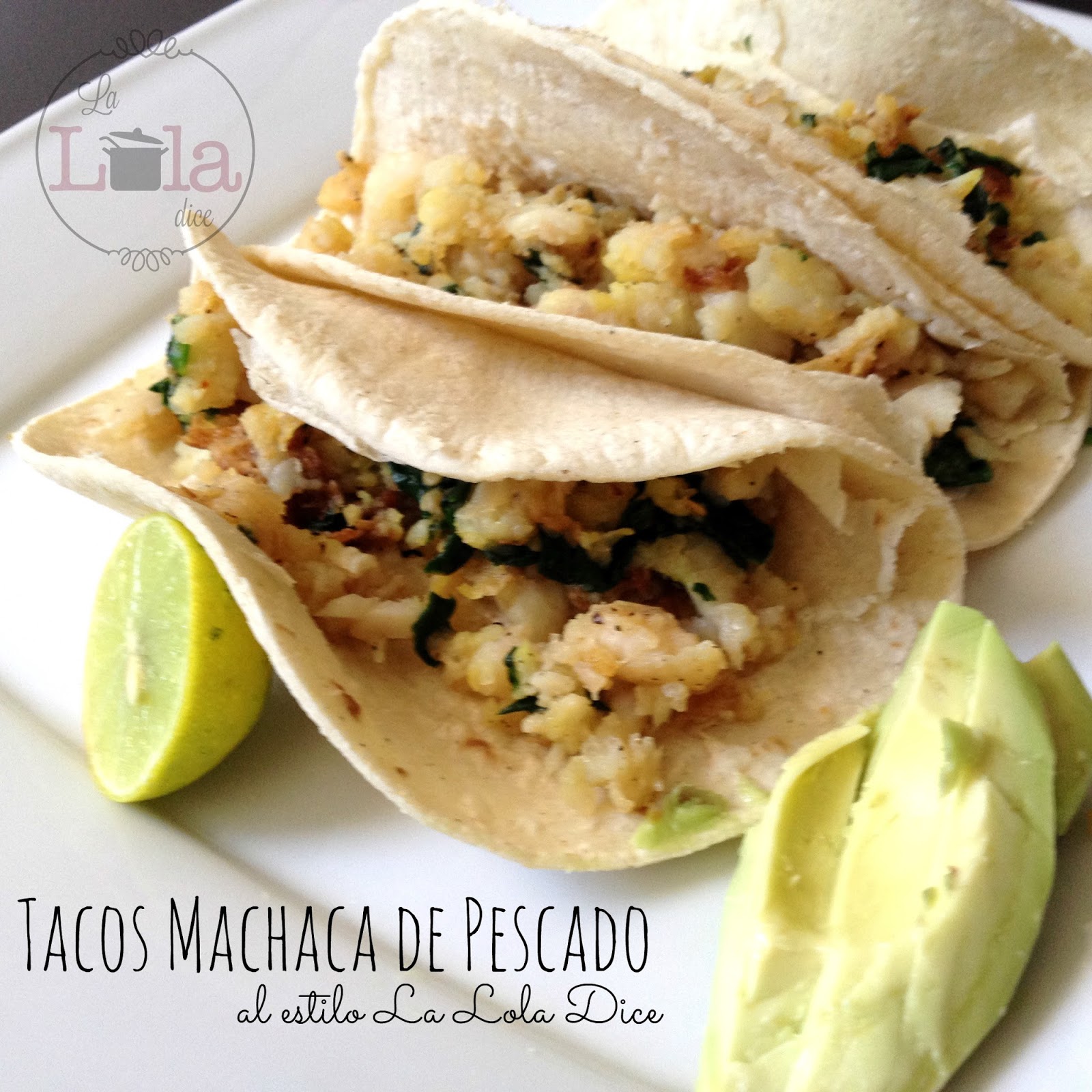 Tacos machaca de pescado a mi estilo | La Lola Dice