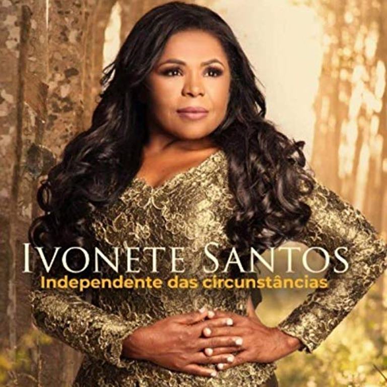 Deus no Controle : Ivonete Santos - Independente das Circunstâncias (2019)