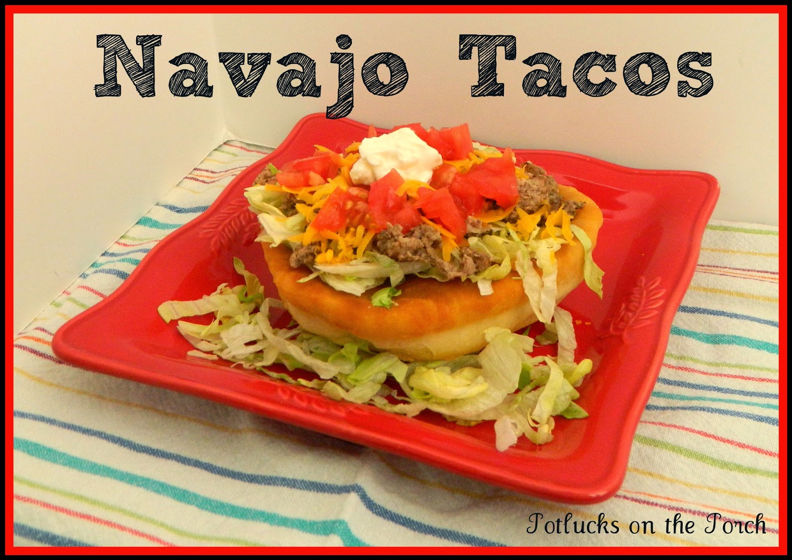 Potlucks on the Porch: Navajo Tacos