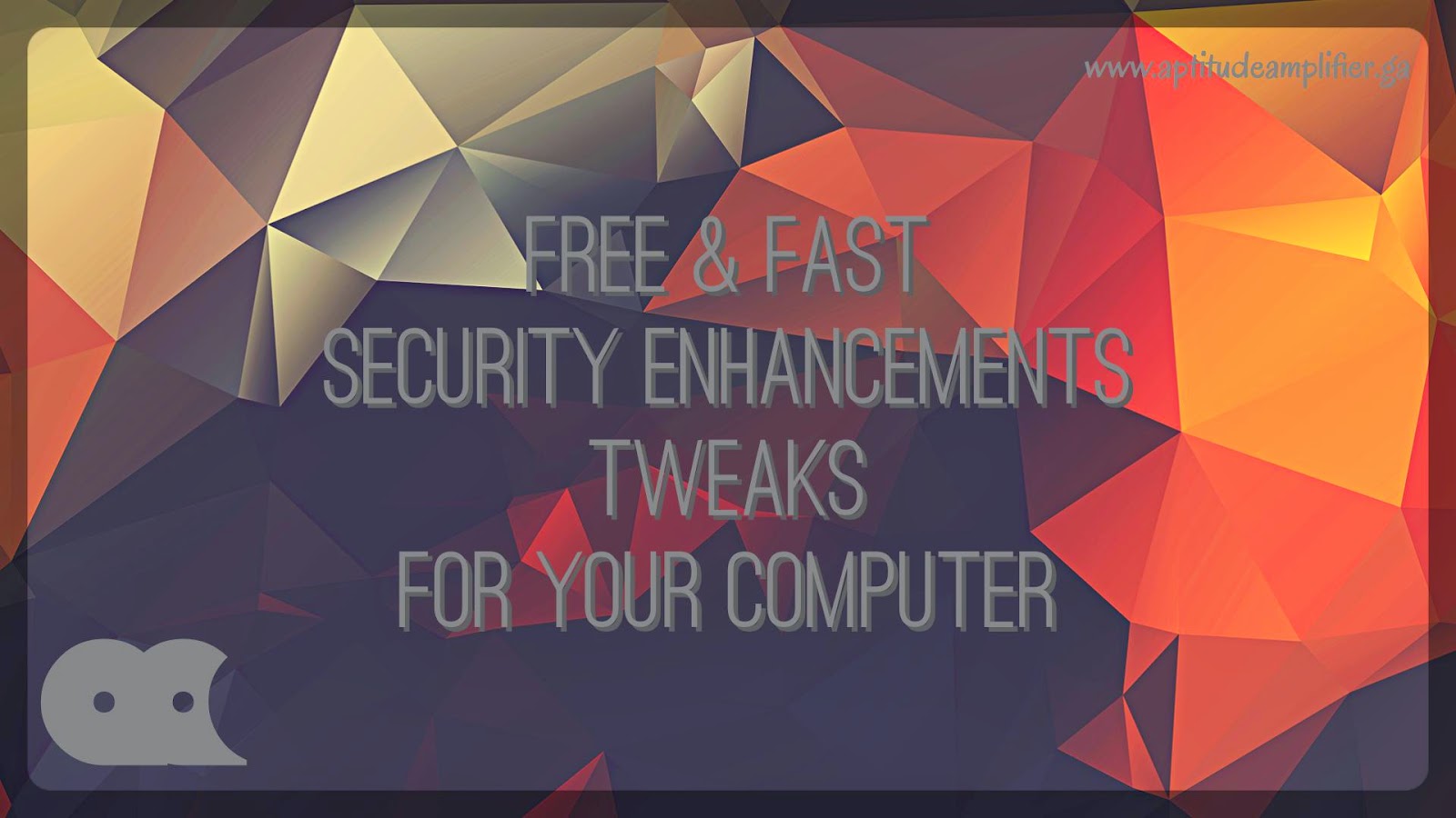 Fast and Free Security Enhancement Tweaks For Your Computer | Aptitude ...