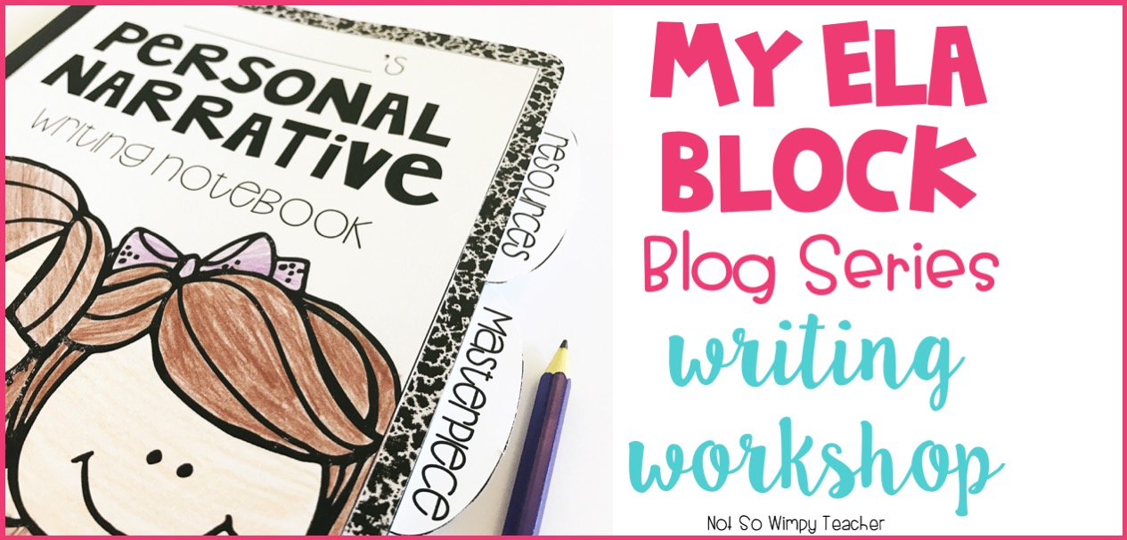 My ELA Block: Writing Workshop - Not So Wimpy Teacher