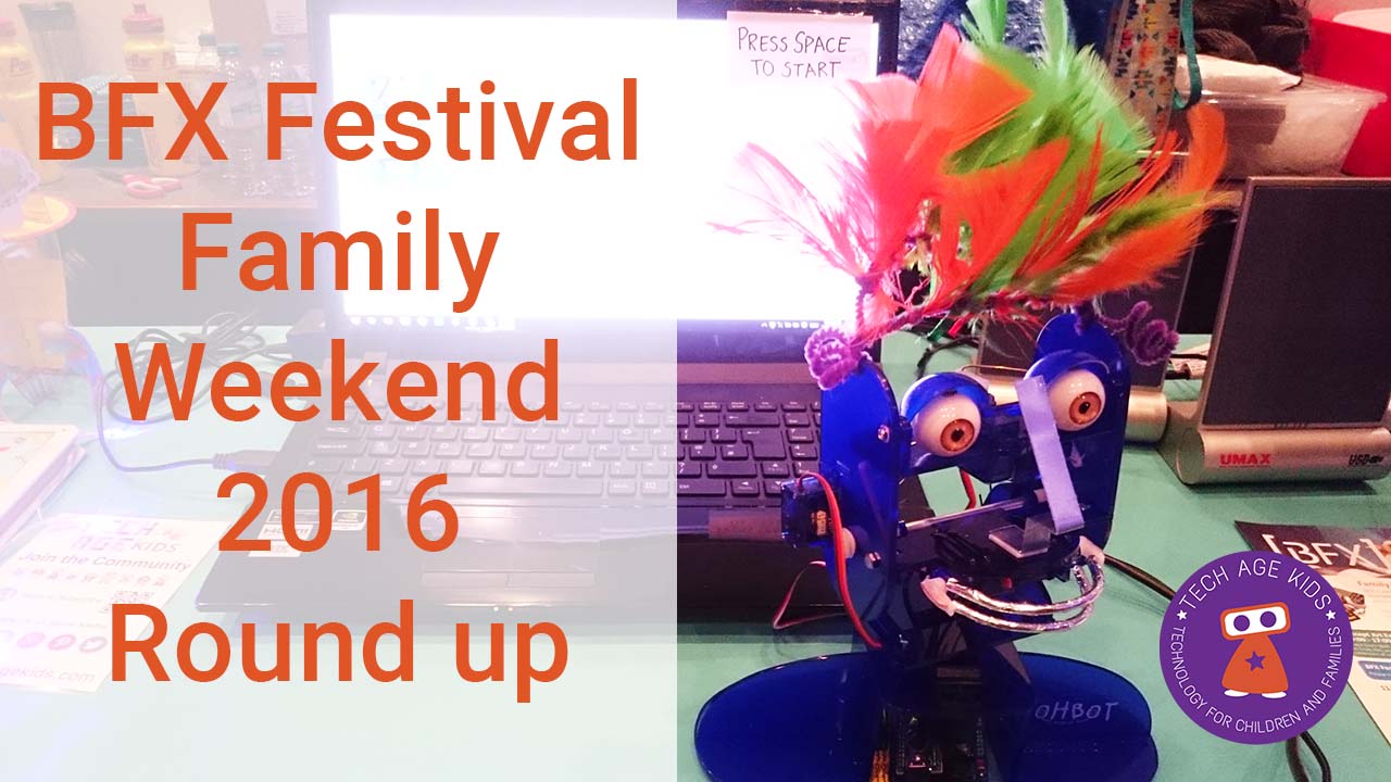 BFX Festival Family Weekend Round Up 2016 | Tech Age Kids | Technology ...