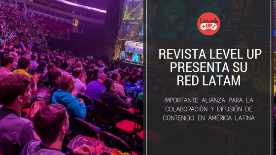 Revista Level Up concreta importante alianza con más de 100 comunidades ...