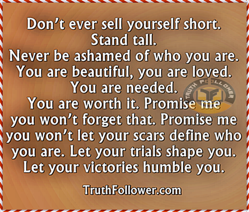 Never be ashamed of who you are, Stand tall Quotes