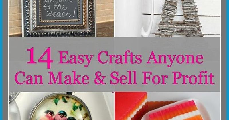 DIY And Household Tips: 14 Easy Crafts Anyone Can Make & Sell For Profit