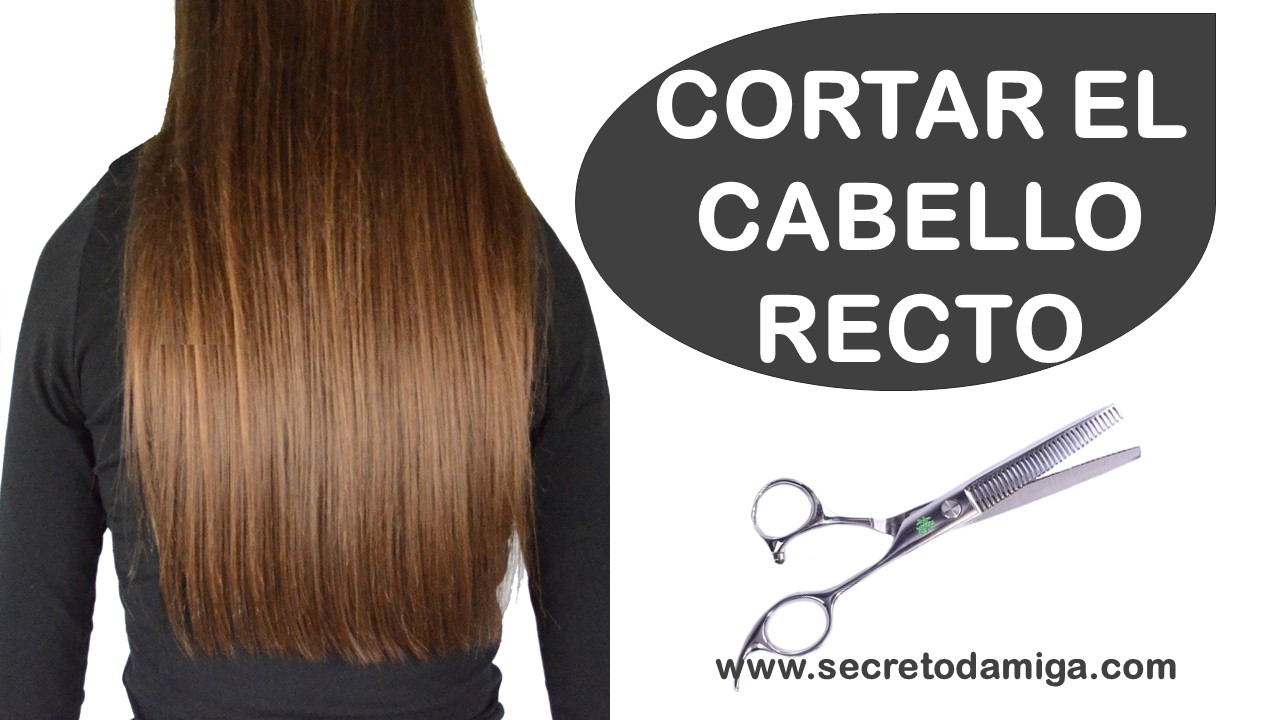 CÓMO CORTAR EL CABELLO RECTO - Secretodamiga