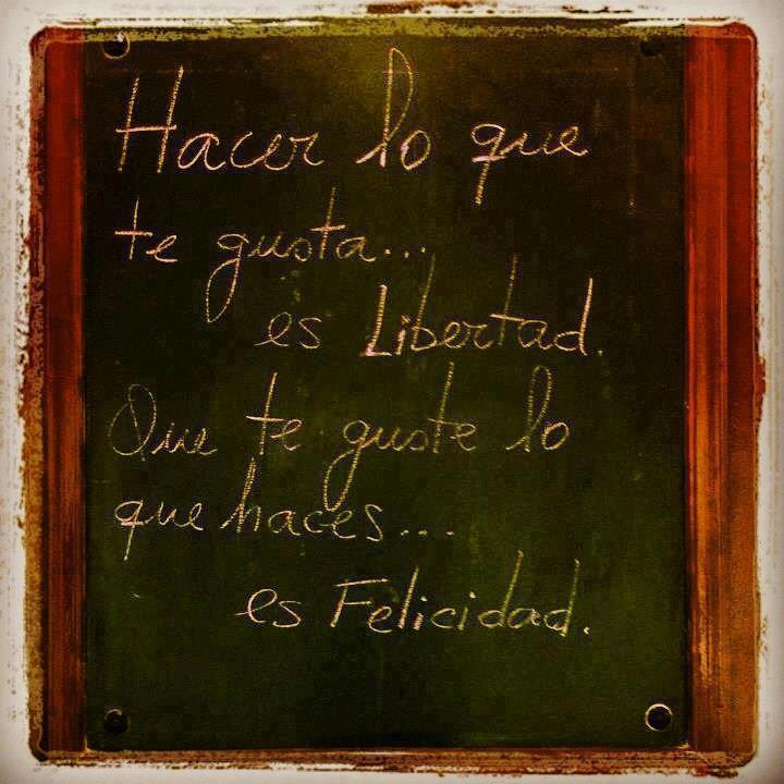 IMÁGENES CON FRASES LINDAS: Hacer lo que te gusta... Es libertad que te ...