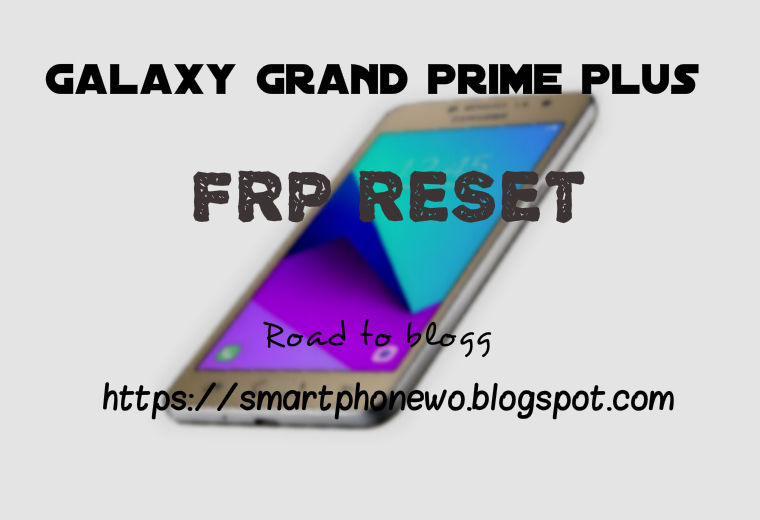 Galaxy grand prime plus G532f frp bypass ~ smartphone world