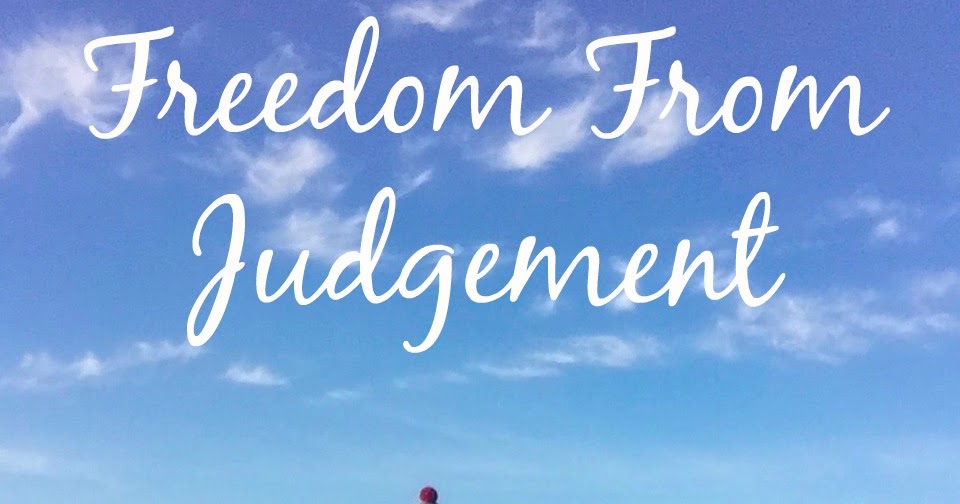 The Simple Life: Freedom From Judgment