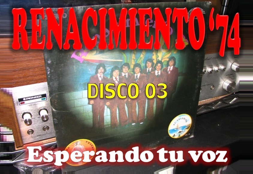 Renacimiento 74: Renacimiento '74 - Disco 3. Río crecido. #Video # ...