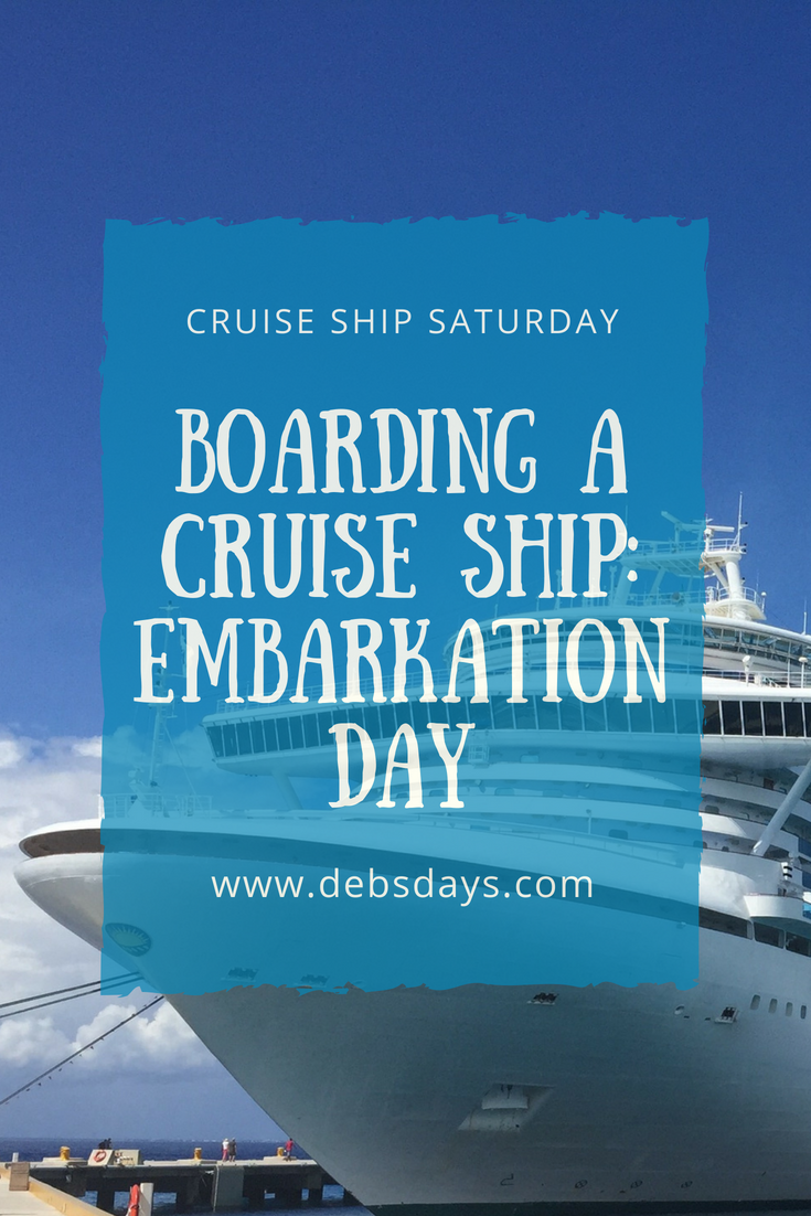 Deb's Days: Embarkation - Boarding a Cruise Ship