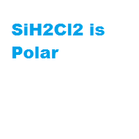 Is SiH2Cl2 polar or nonpolar