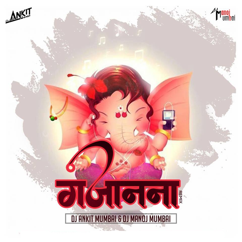 Gajananaa (Remix) - DJ Ankit Mumbai & DJ Manoj Mumbai