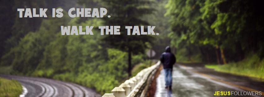 The Jesus Followers: Talk is Cheap. Walk the Talk. [#JesusFollowers]