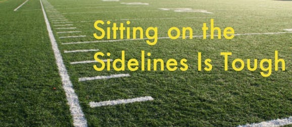 eduflections: Sitting on the Sidelines is Tough