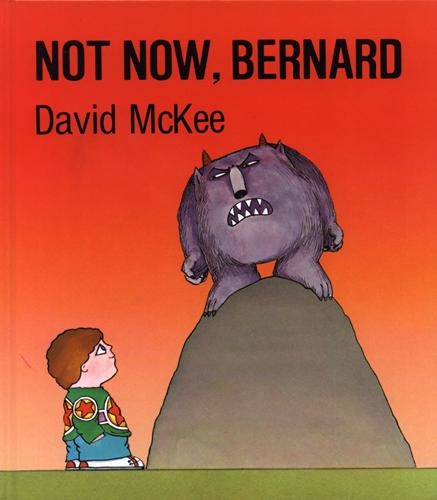 look, love, create: Not Now Bernard by David Mckee