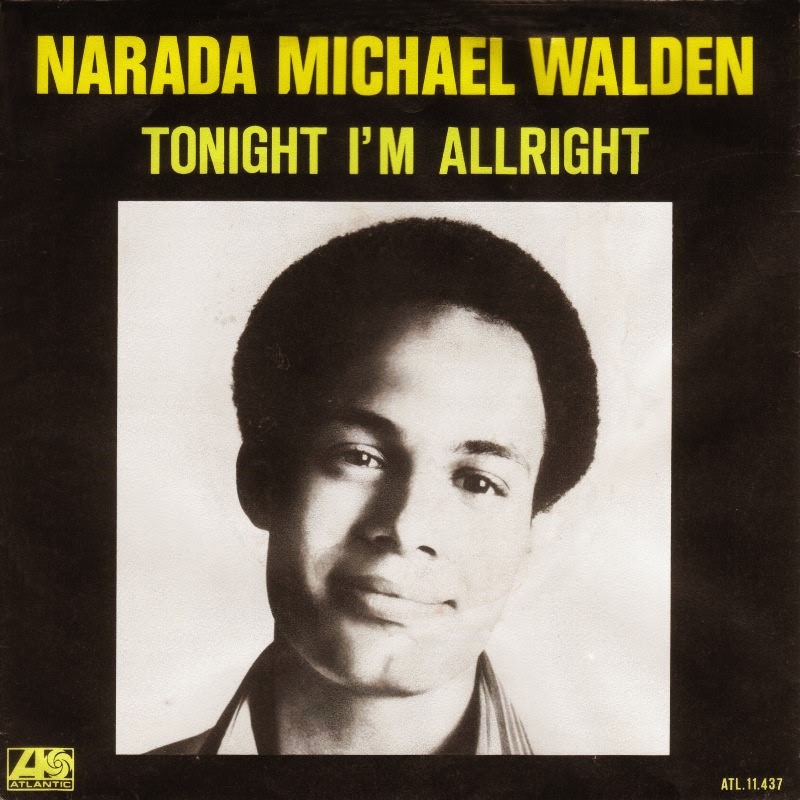AL FIN MÚSICA !! : NARADA MICHAEL WALDEN: "TONIGHT I'M ALRIGHT" - 1979.