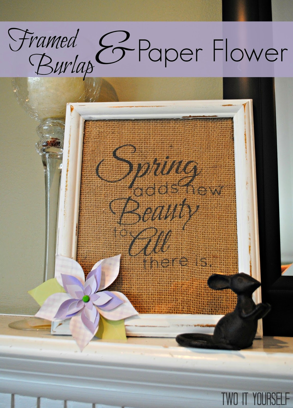 Two It Yourself: Framed Burlap and Paper Flower Spring Sign
