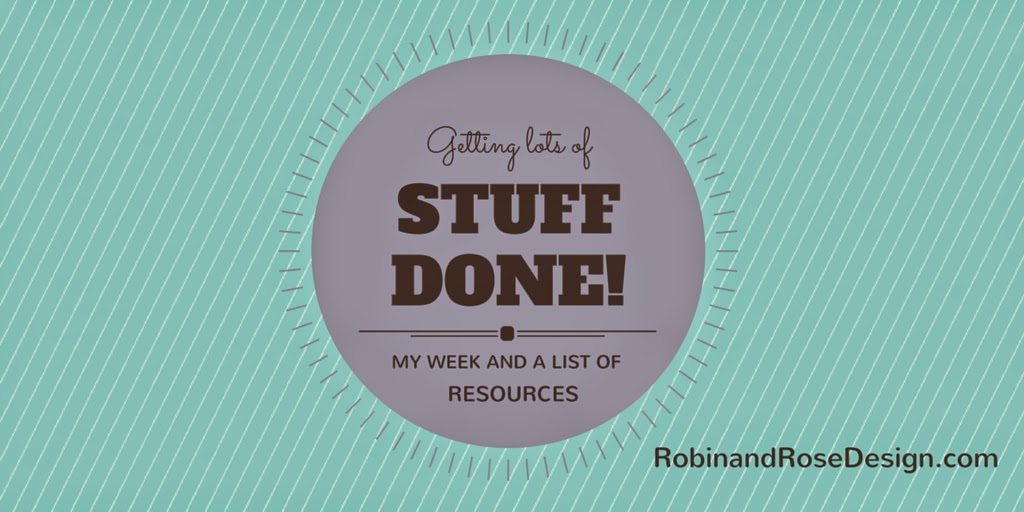 ROBIN + ROSE: What I've accomplished this week