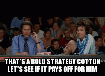That's a bold strategy cotton let's see if it payes off for him