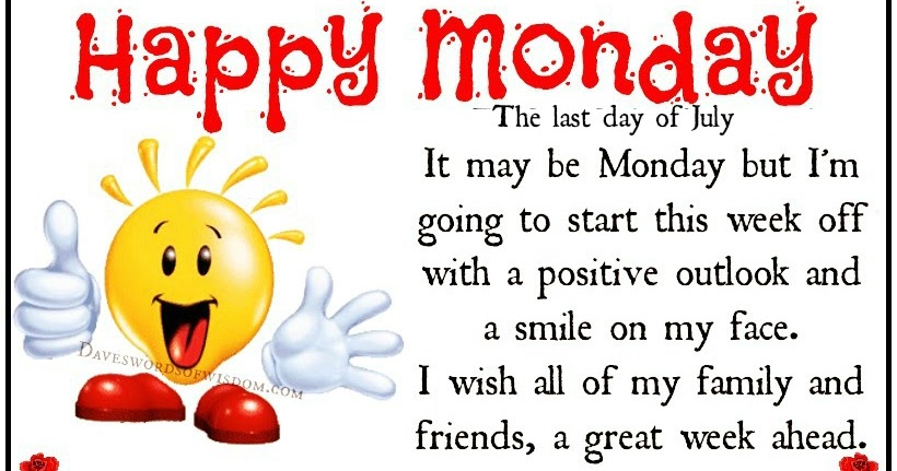 Daveswordsofwisdom.com: Happy Monday - The last day of July.