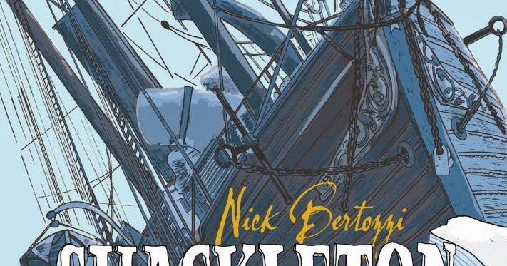 YOUR CHICKEN ENEMY: Review -- Nick Bertozzi's SHACKLETON: ANTARCTIC ODYSSEY