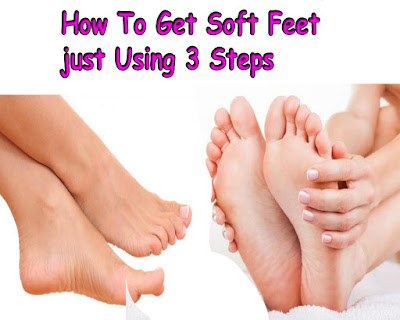How To Get Soft Feet Feet Just Using 3 Steps - 3 Ways get soft feets ...