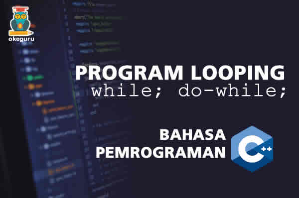 Membuat Program Pengulangan Menggunakan While C Tutorial Okeguru