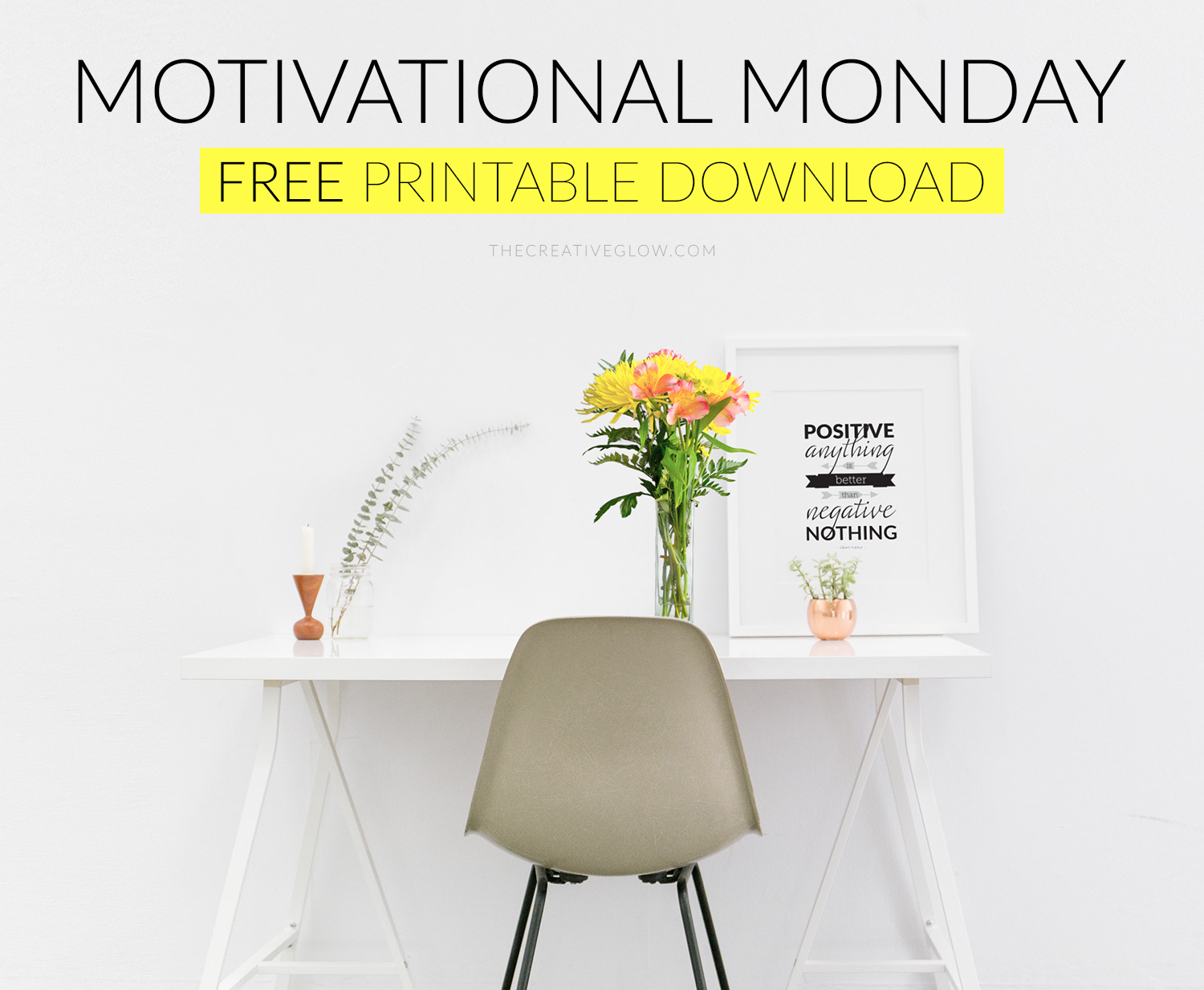 Motivational Monday - "Positive Anything" FREE Printable | The Creative ...