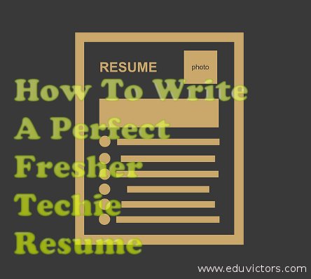 How To Write A Perfect Fresher Techie Resume? - IPUMusings.COM