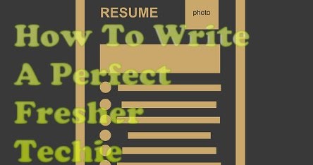 How To Write A Perfect Fresher Techie Resume? - IPUMusings.COM